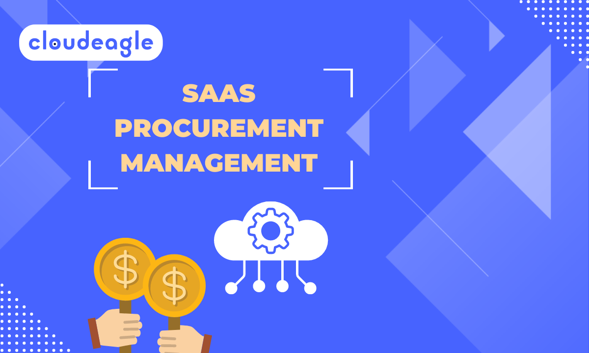 SaaS Procurement Management: Is it Necessary for My Business? | CloudEagle